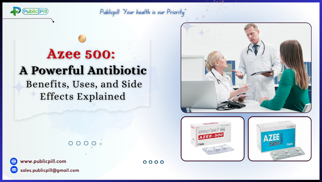 Azee 500: A Powerful Antibiotic – Benefits, Uses, and Side Effects ...